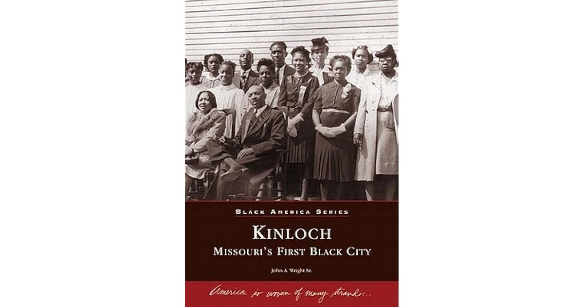 Kinloch: Missouri's First All Black Town by John A. Wright