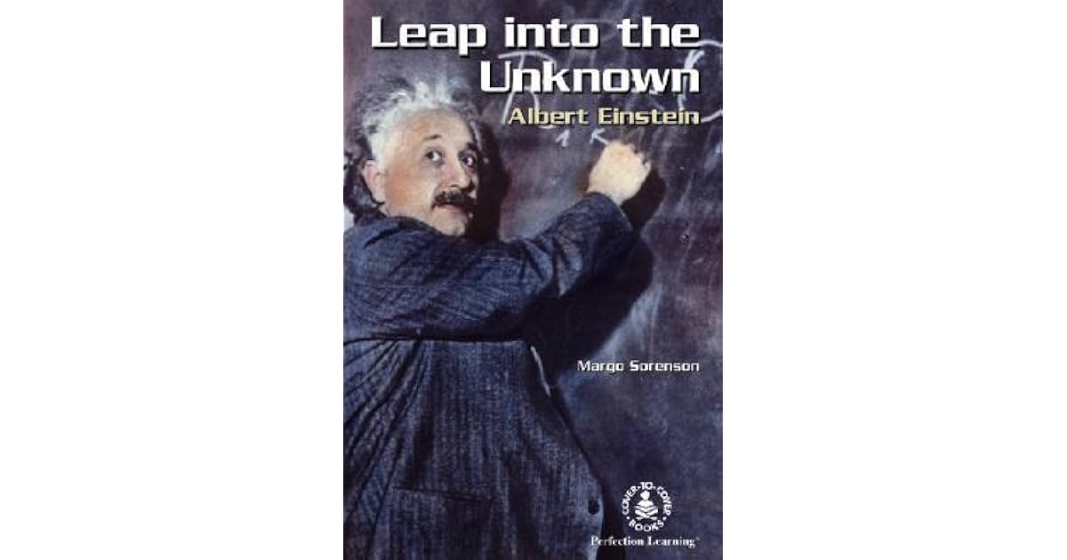 Leap Into the Unknown: Albert Einstein by Margo Sorenson