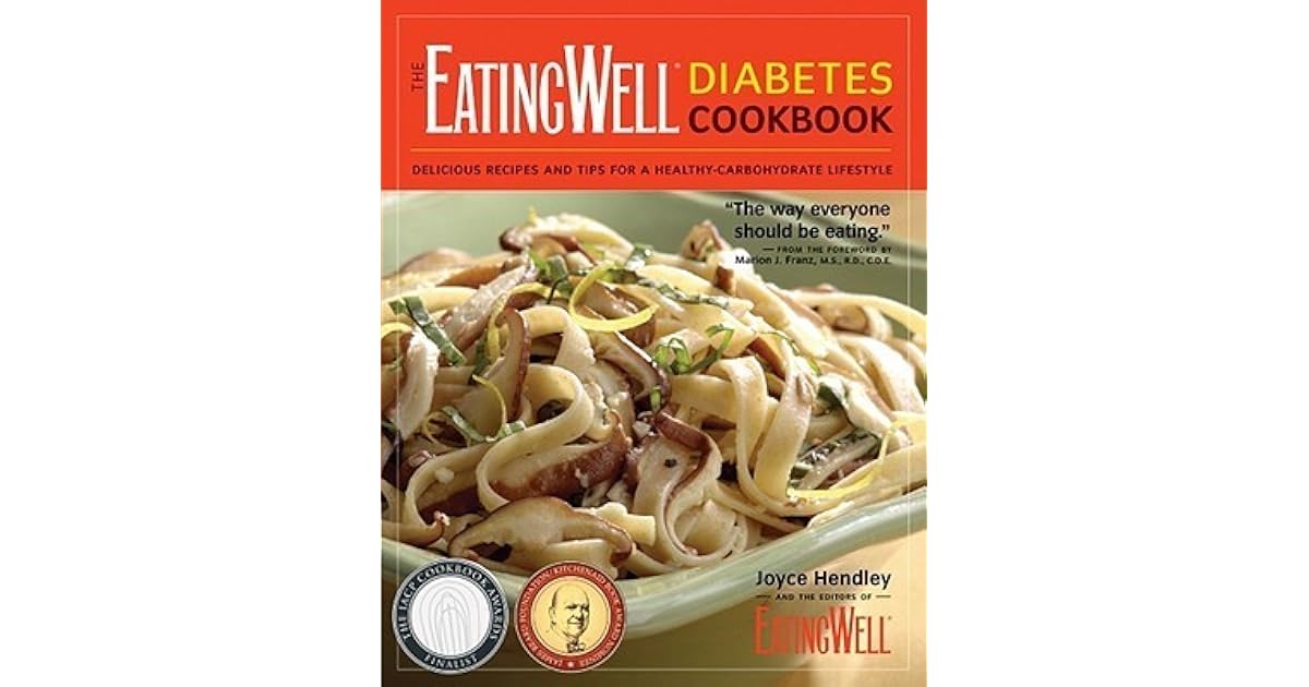 The EatingWell Diabetes Cookbook: Delicious Recipes and Tips for a ...