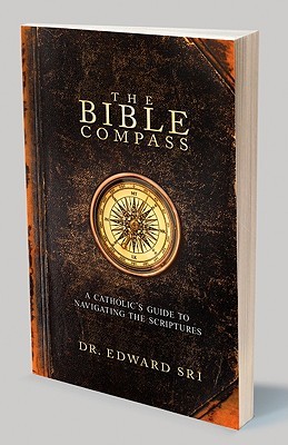 The Bible Compass: A Catholic's Guide to Navigating the Scriptures by ...
