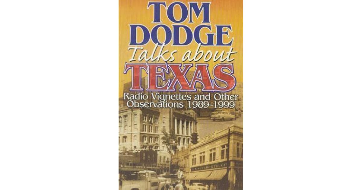Tom Dodge Talks About Texas: Radio Vignettes and Other Observations ...