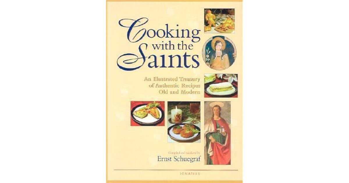 Cooking with the Saints: An Illustrated Treasury of Authentic Recipes ...