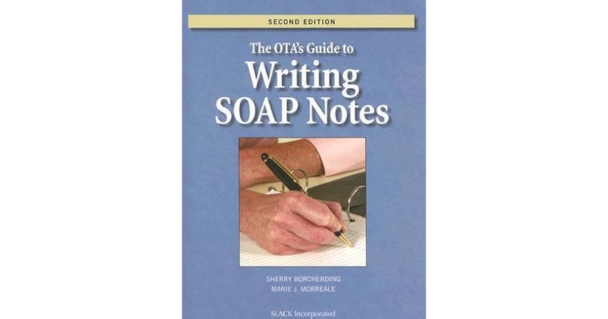 The OTA's Guide to Writing SOAP Notes by Sherry Borcherding