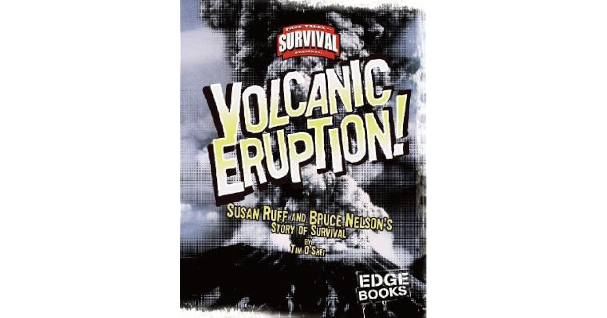 Volcanic Eruption!: Susan Ruff and Bruce Nelson's Story of Survival by ...