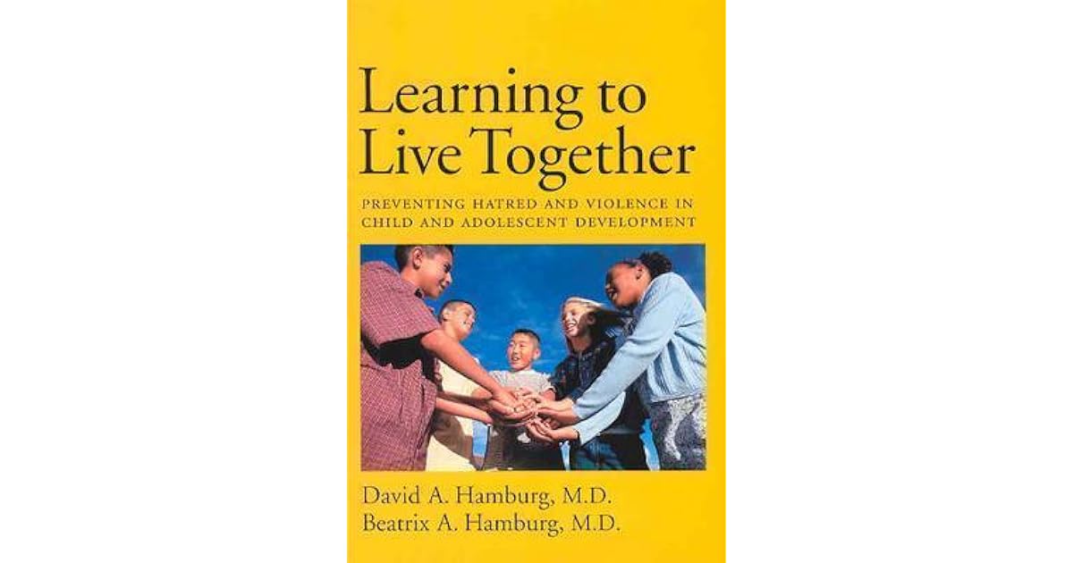 Learning to Live Together: Preventing Hatred and Violence in Child and ...