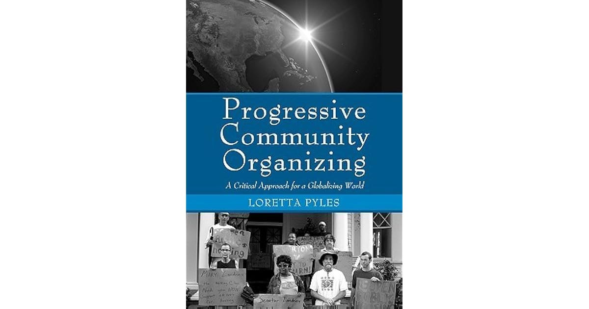 Progressive Community Organizing: Reflective Practice in a Globalizing ...
