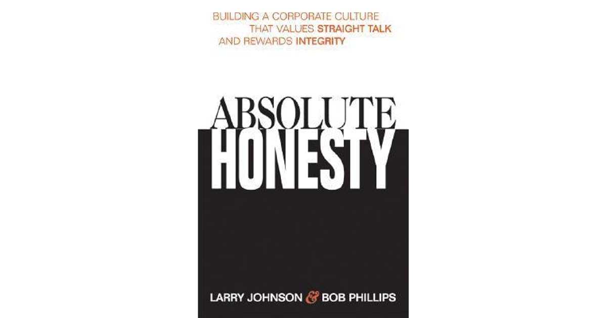 Absolute Honesty: Building A Corporate Culture That Values Straight ...