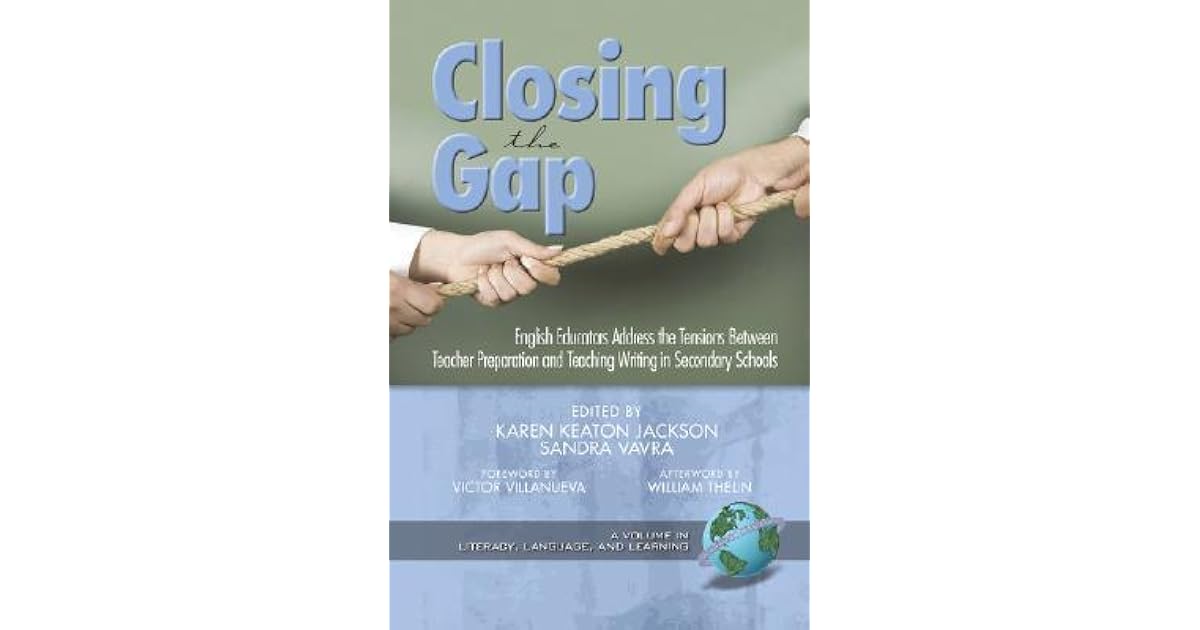 Closing the Gap: English Educators Address the Tensions Between Teacher ...