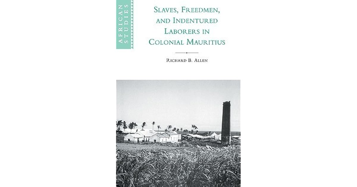 Slaves, Freedmen and Indentured Laborers in Colonial Mauritius by ...