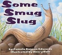 Some Smug Slug by Pamela Duncan Edwards
