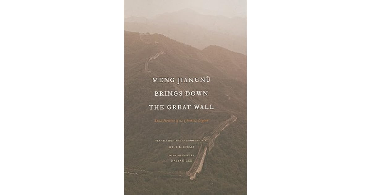 Meng Jiangnu Brings Down the Great Wall: Ten Versions of a Chinese ...