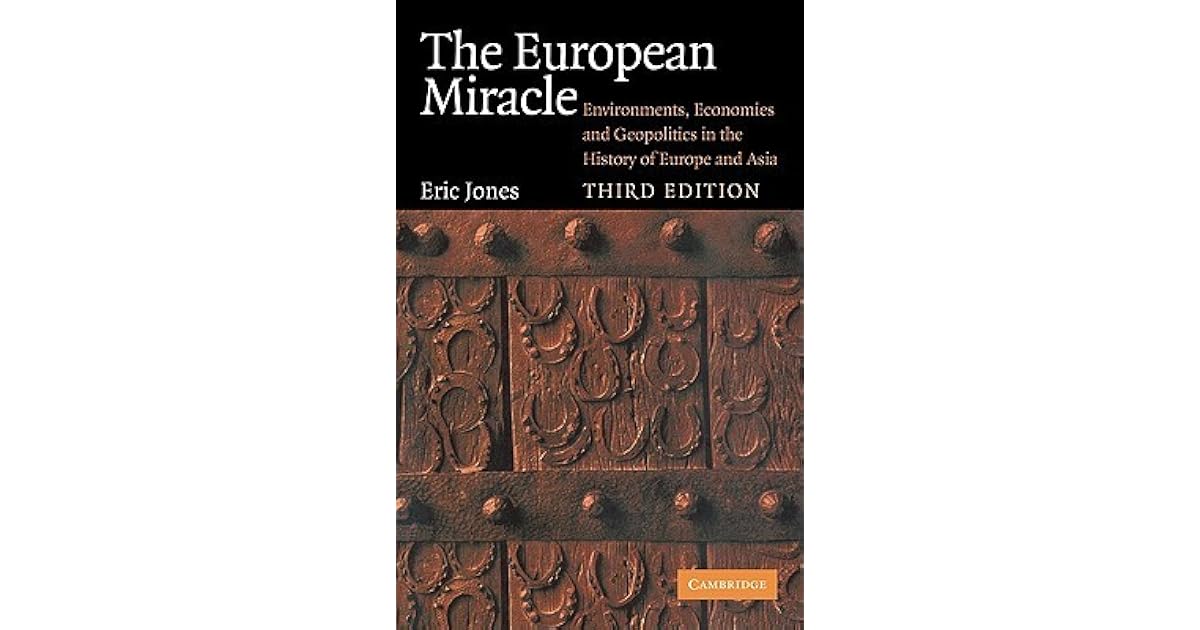 The European Miracle: Environments, Economies and Geopolitics in the ...