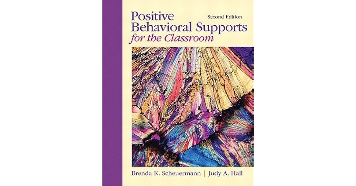 Positive Behavioral Supports for the Classroom by Brenda K. Scheuermann