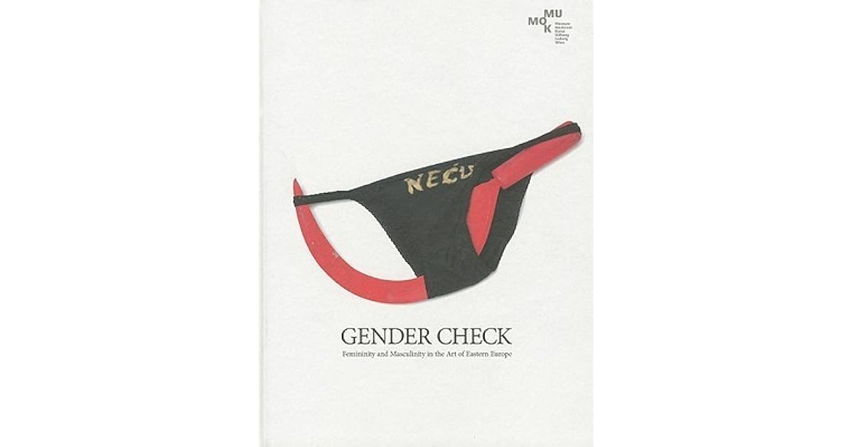 Gender Check: Femininity and Masculinty in the Art of Eastern Europe by ...