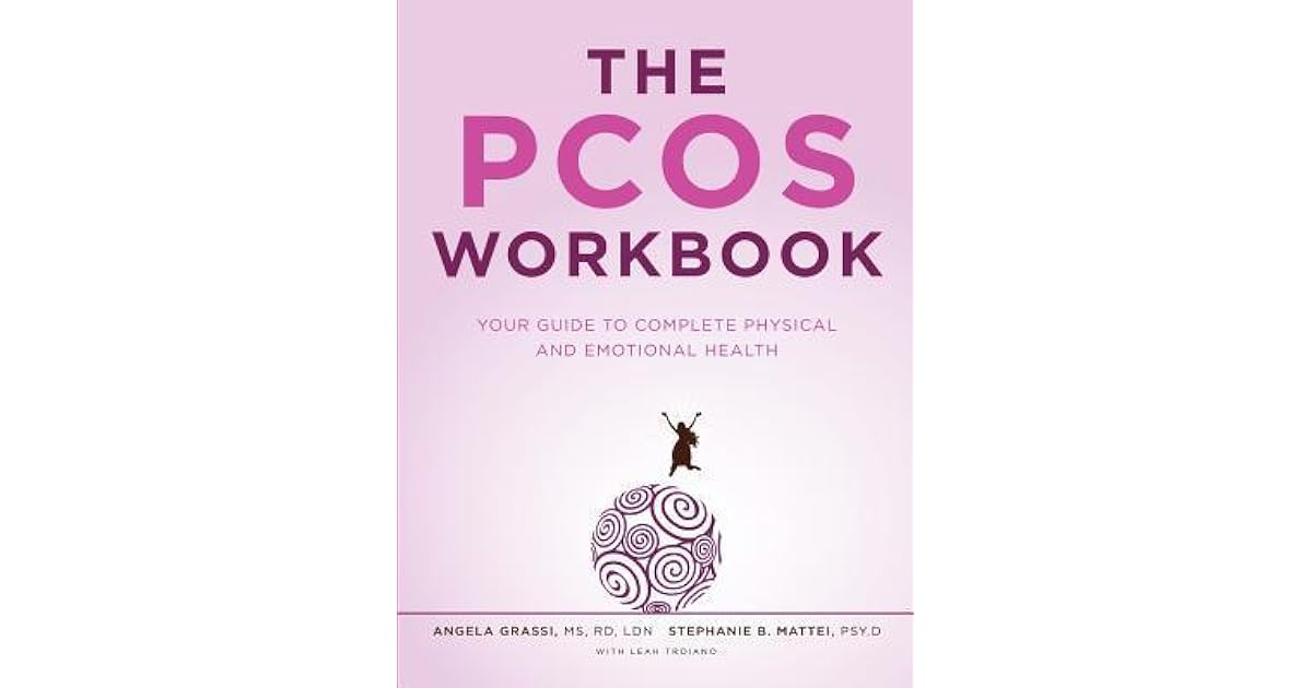 The Pcos Workbook: Your Guide to Complete Physical and Emotional Health ...