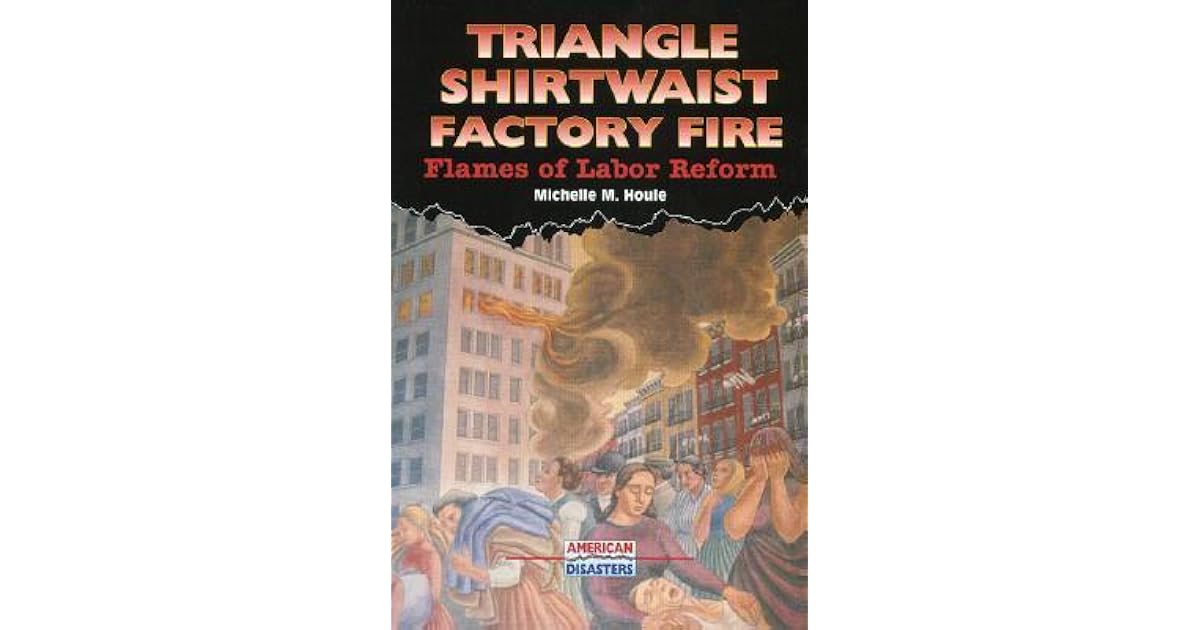 Triangle Shirtwaist Factory Fire: Flames of Labor Reform by Michelle M ...