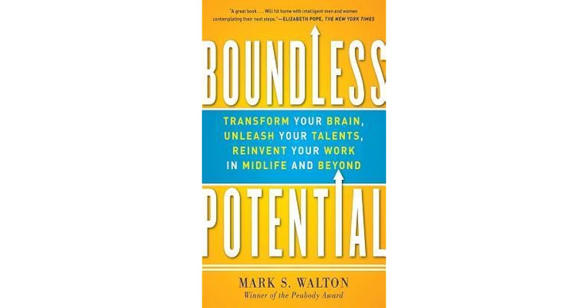 Boundless Potential: Transform Your Brain, Unleash Your Talents, and Reinvent Your Work in ...