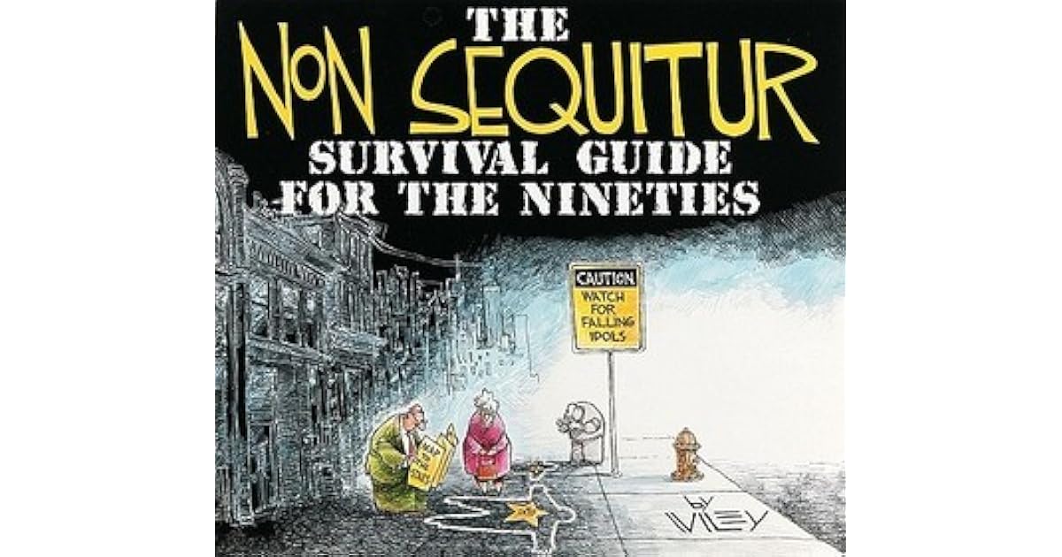The Non Sequitur Survival Guide for the Nineties by Wiley Miller