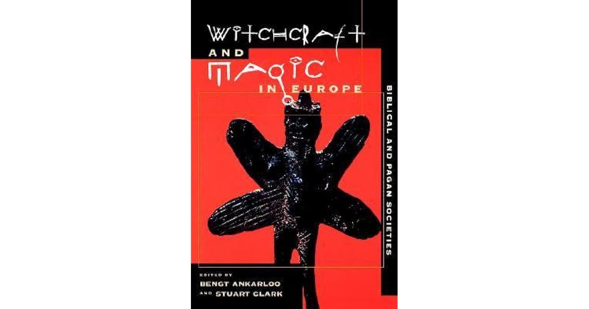 Witchcraft and Magic in Europe, Volume 1: Biblical and Pagan Societies ...