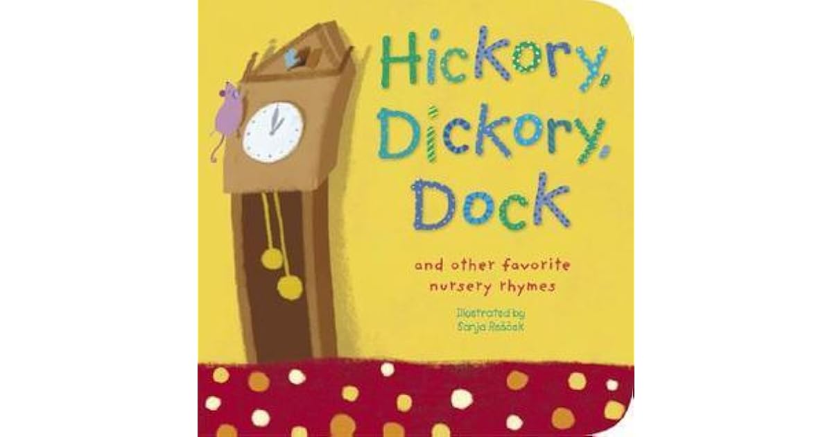 Hickory, Dickory, Dock: And Other Favorite Nursery Rhymes by Sanja Rešček