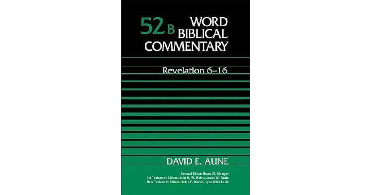 Revelation 6-16 (Word Biblical Commentary, #52B) by David E. Aune