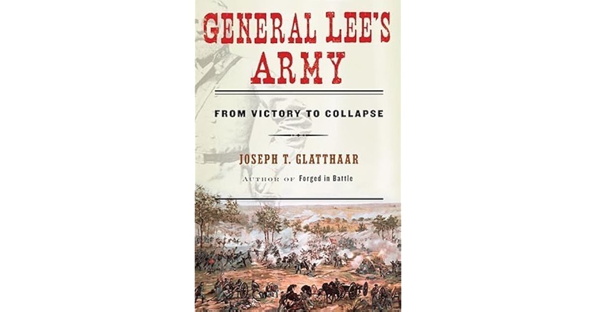 General Lee's Army: From Victory to Collapse by Joseph T. Glatthaar
