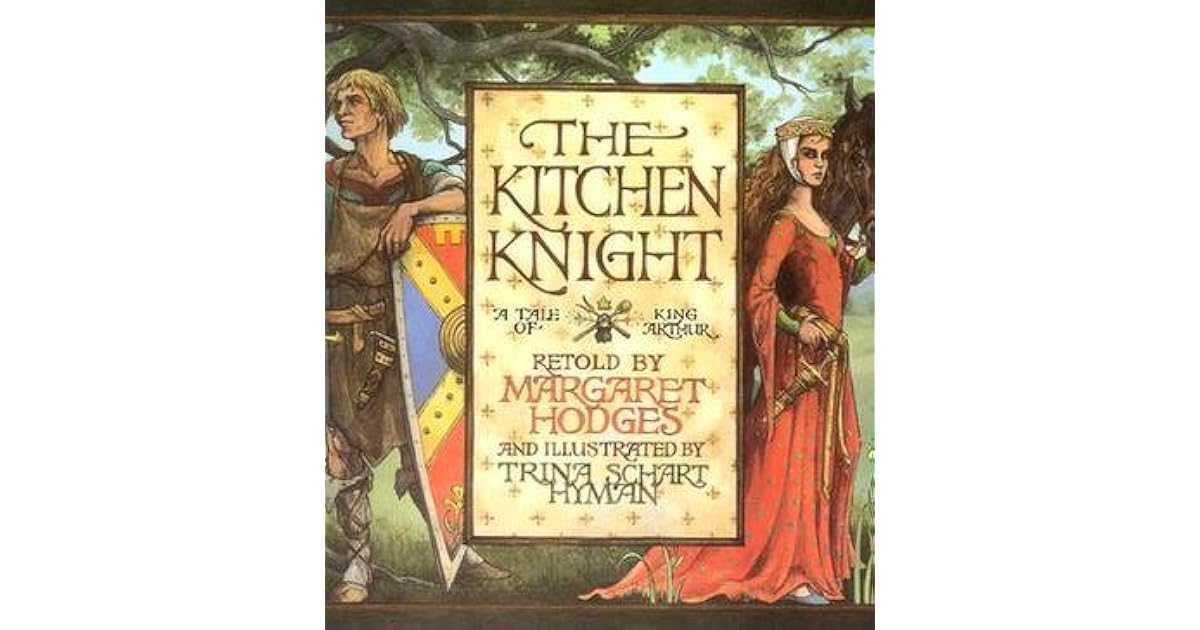 The Kitchen Knight: A Tale of King Arthur by Margaret Hodges