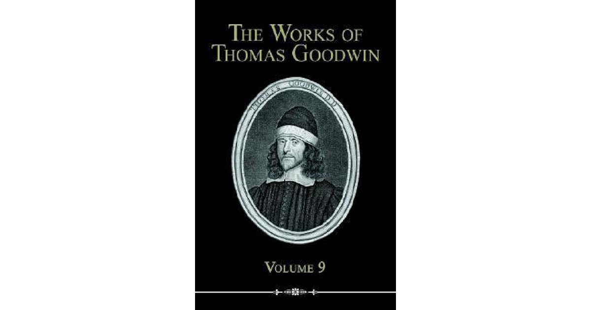 The Works of Thomas Goodwin, Volume 9 by Thomas Goodwin