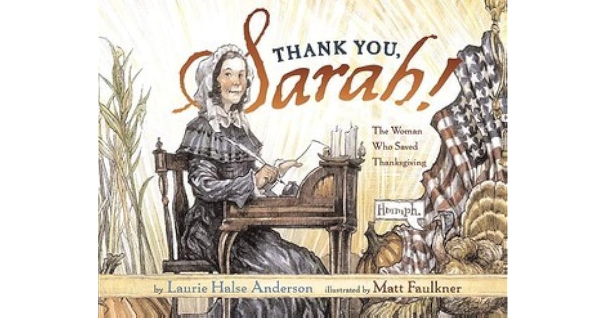 Thank You, Sarah: The Woman Who Saved Thanksgiving by Laurie Halse Anderson
