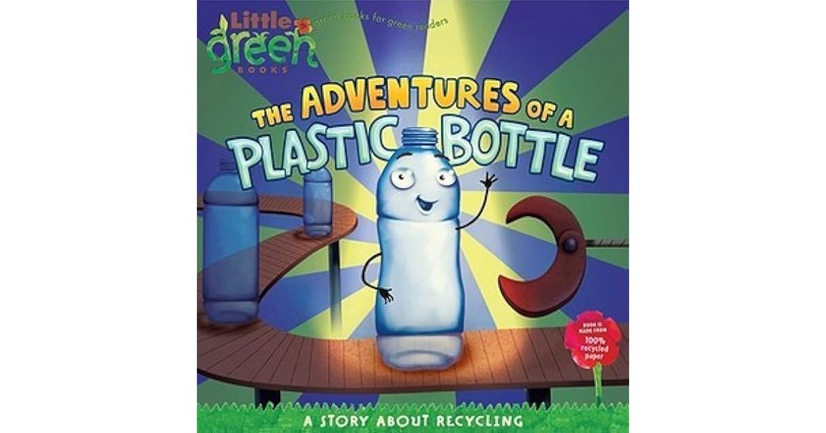The Adventures of a Plastic Bottle: A Story About Recycling by Alison ...