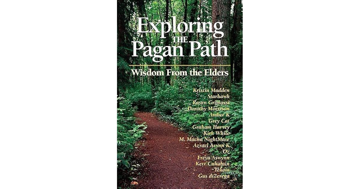 Exploring the Pagan Path: Wisdom From the Elders by Kristin Madden