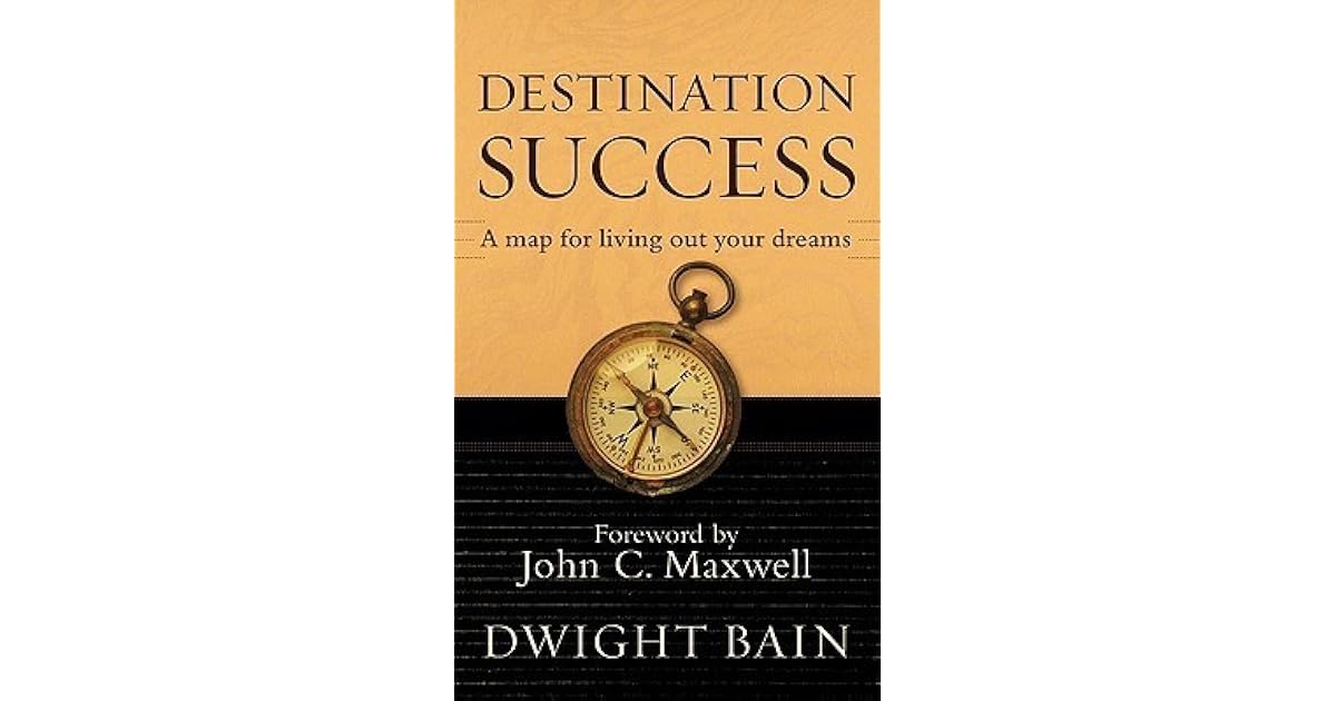 Destination Success by Dwight Bain