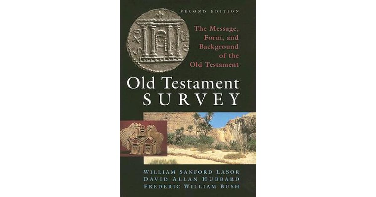 Old Testament Survey: The Message, Form, and Background of the Old ...