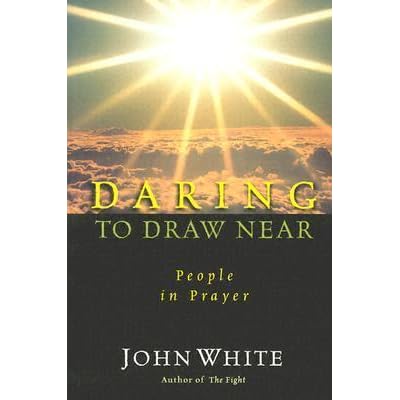 Daring to Draw Near by John White — Reviews, Discussion, Bookclubs, Lists