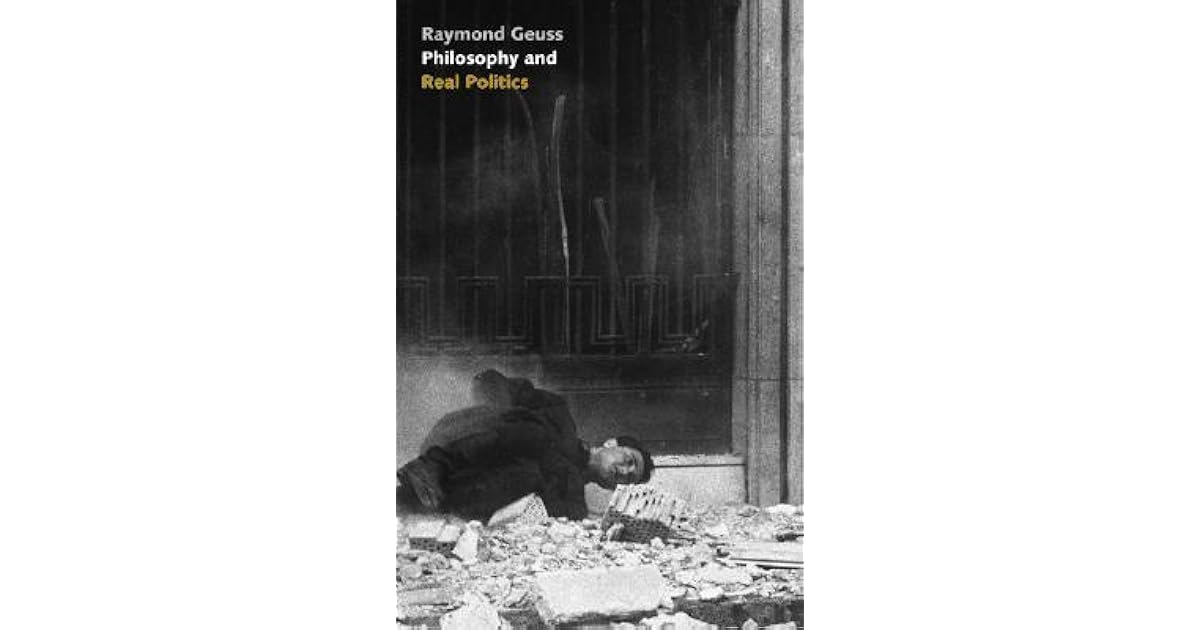 Philosophy and Real Politics by Raymond Geuss
