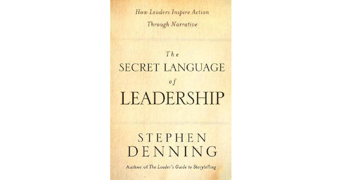 The Secret Language of Leadership by Stephen Denning
