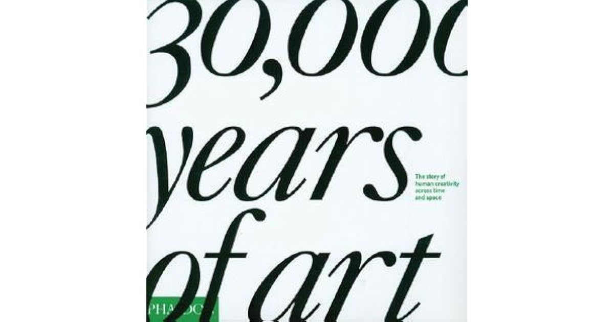 30,000 Years of Art: The Story of Human Creativity across Time and ...