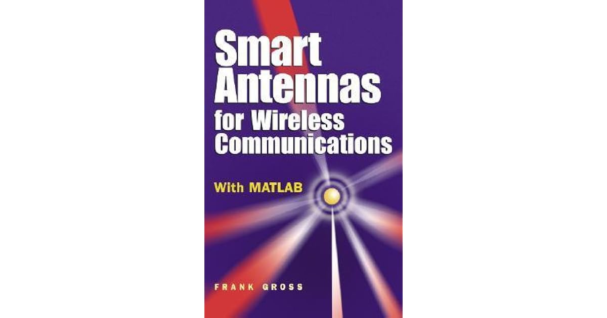 Smart Antennas for Wireless Communications: With MATLAB by Frank Gross