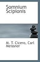 Somnium Scipionis: The Dream of Scipio by Marcus Tullius Cicero
