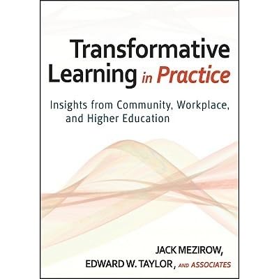 Transformative Learning in Practice: Insights from Community, Workplace ...