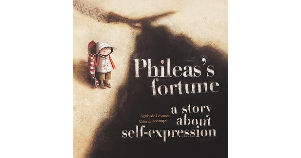 Phileas's Fortune: A Story about Self-Expression by Agnès de Lestrade