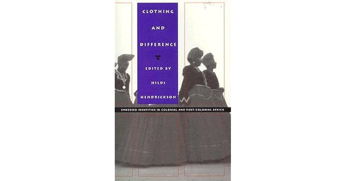 Clothing and Difference: Embodied Identities in Colonial and Post ...