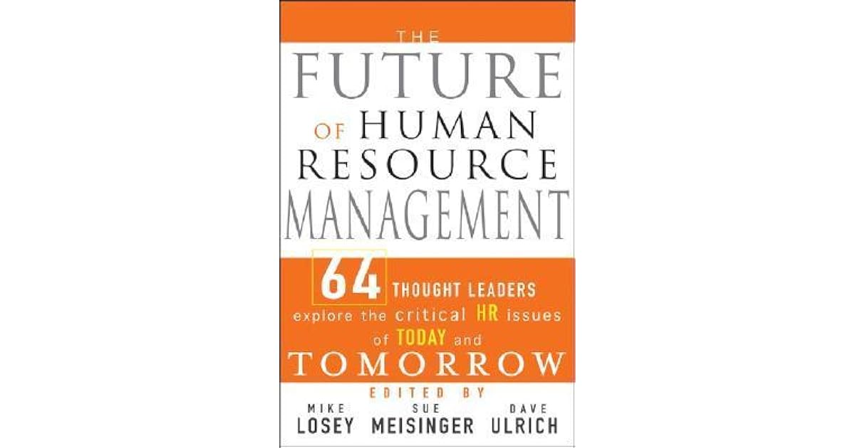 The Future of Human Resource Management: 64 Thought Leaders Explore the ...