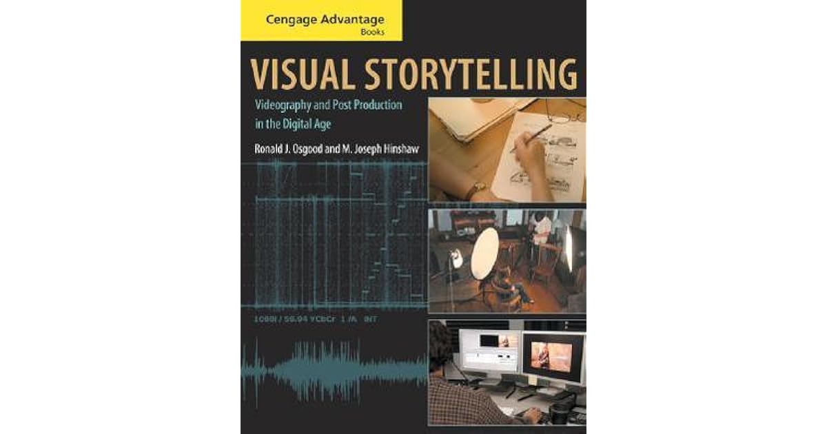 Visual Storytelling: Videography and Post Production in the Digital Age ...