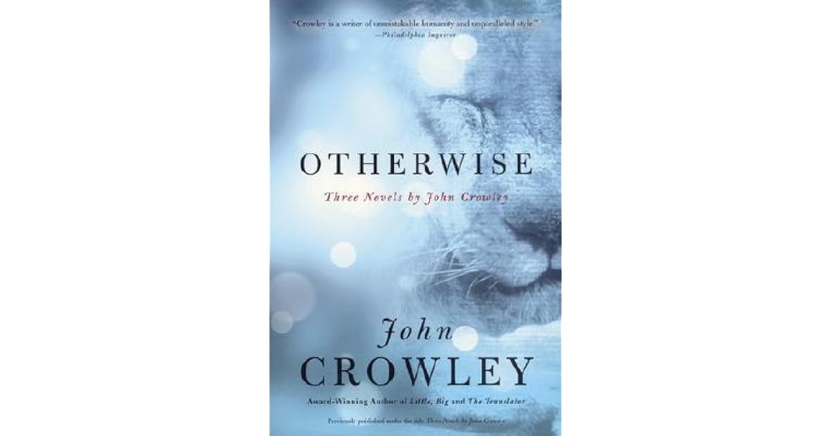 Otherwise: Three Novels by John Crowley by John Crowley