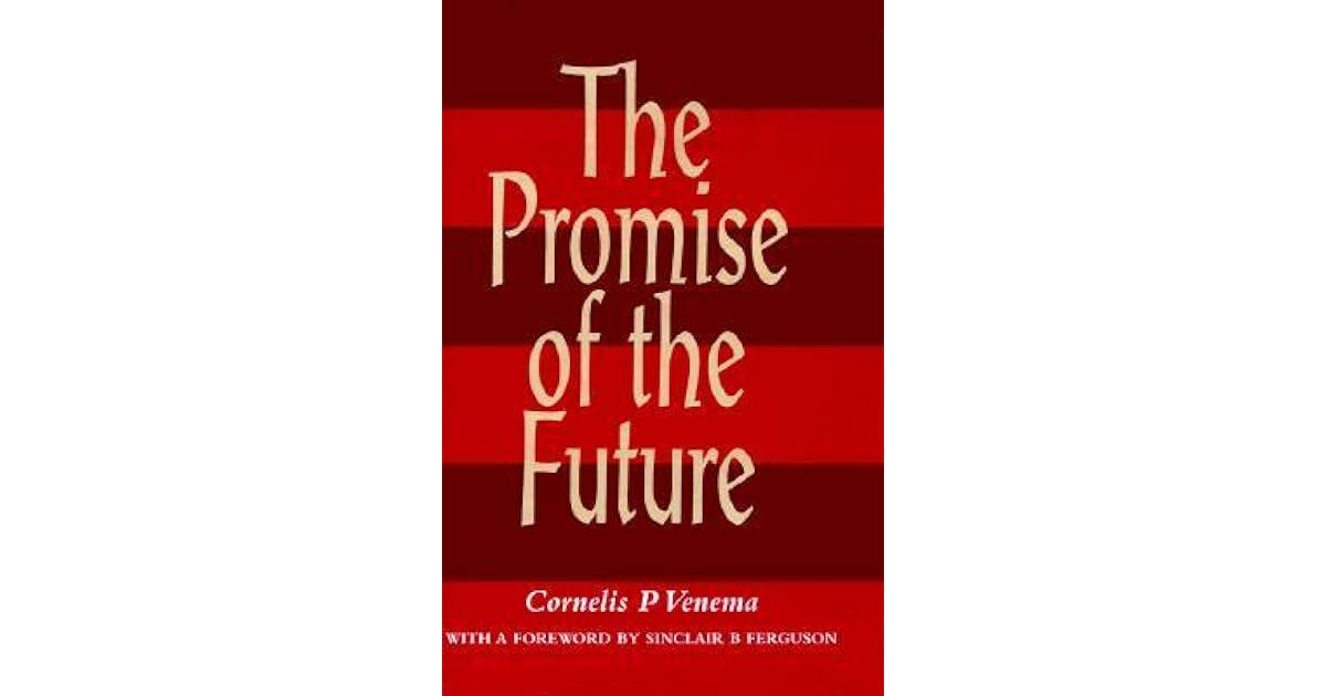 The Promise of the Future by Cornelis P. Venema