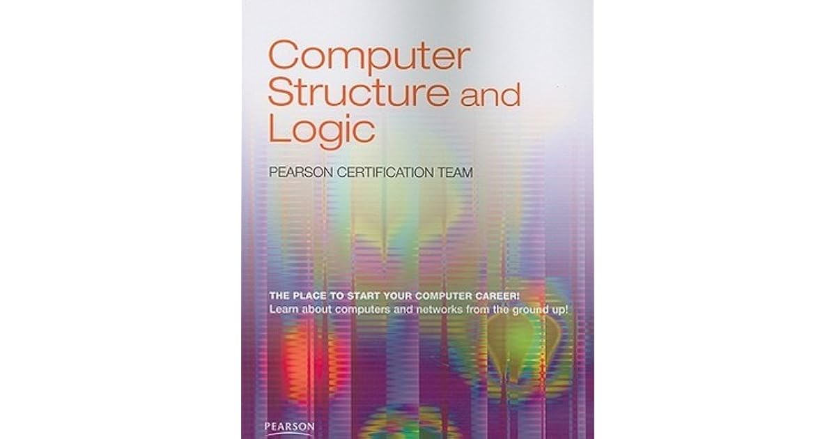 Computer Structure and Logic by Pearson Certification Team