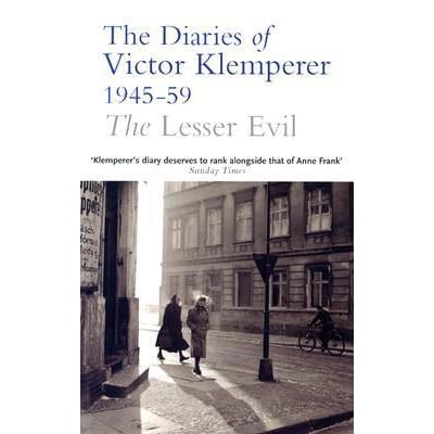 The Lesser Evil: The Diaries of Victor Klemperer 1945-1959 by Victor ...