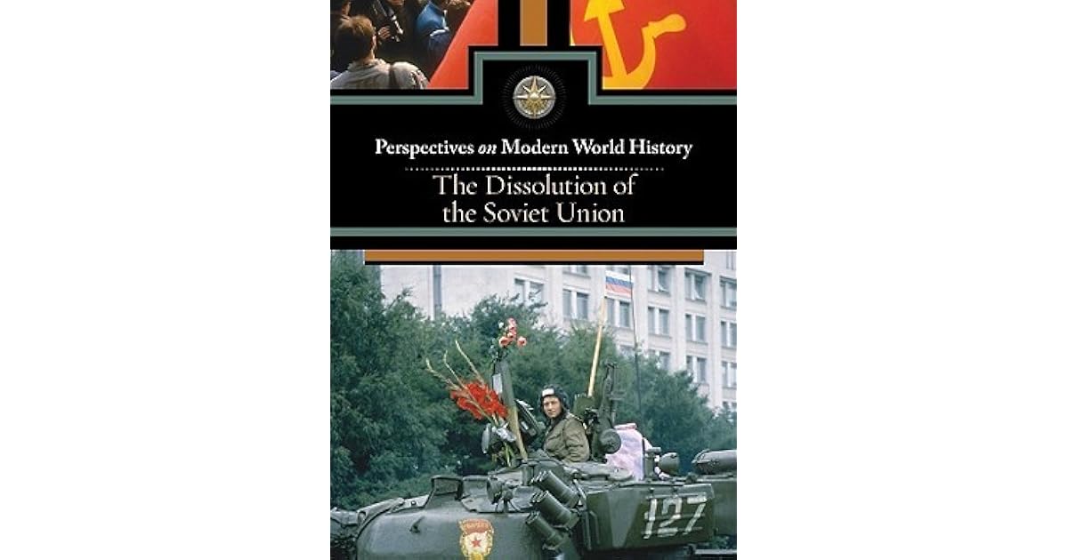 The Dissolution of the Soviet Union by Myra M. Immell