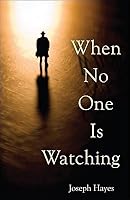 When No One Is Watching by Joseph Hayes